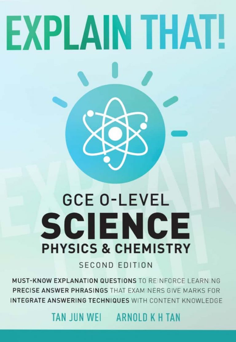 Explain That! O-Level Science Physics & Chemistry - CPD Singapore ...